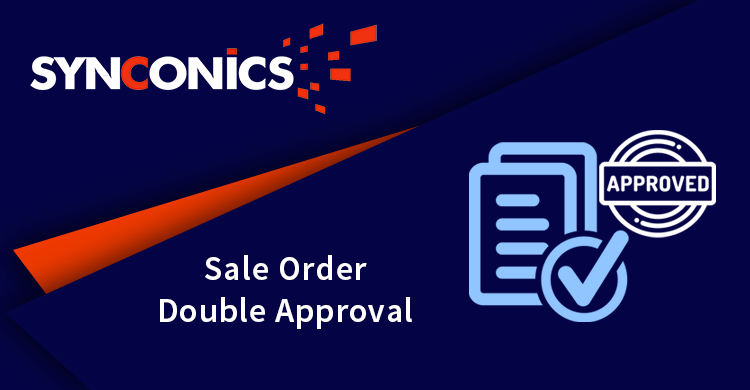 Sales Order Double Approval | Odoo Apps: Synconics